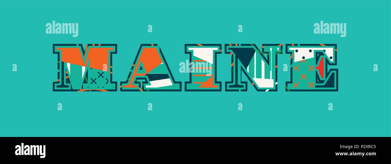 The word MAINE concept written in colorful abstract typography. Vector ...