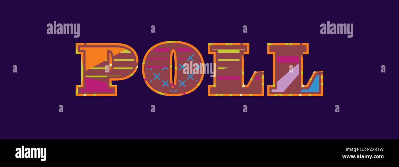 The word POLL concept written in colorful abstract typography. Vector ...