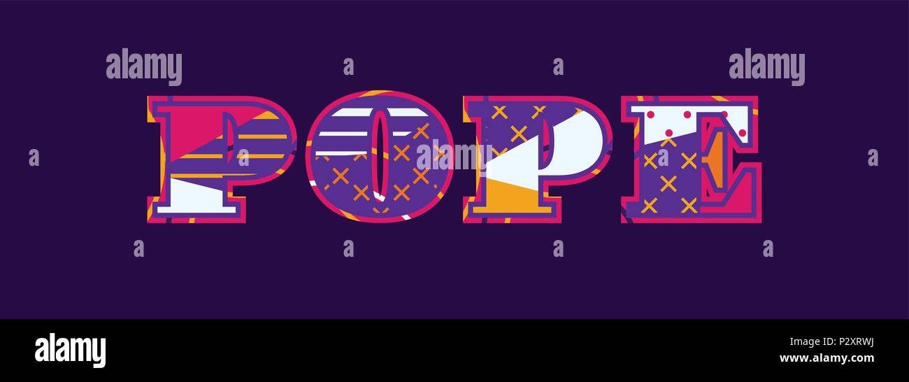 The word POPE concept written in colorful abstract typography. Vector ...