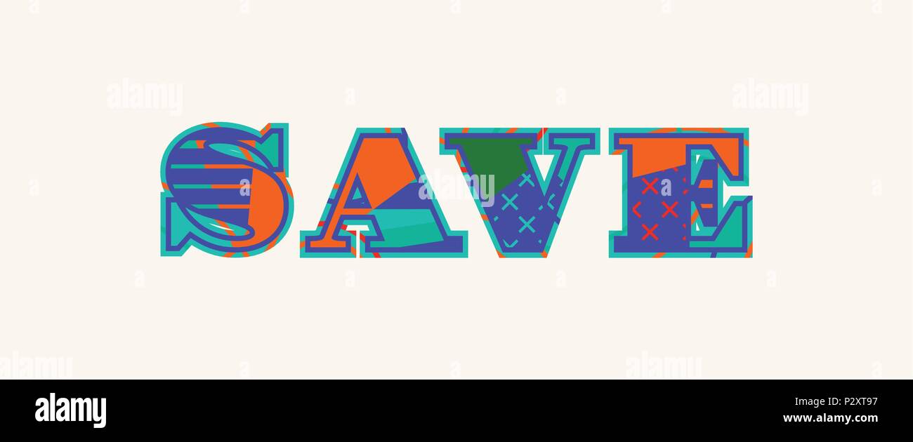 The word SAVE concept written in colorful abstract typography. Vector ...