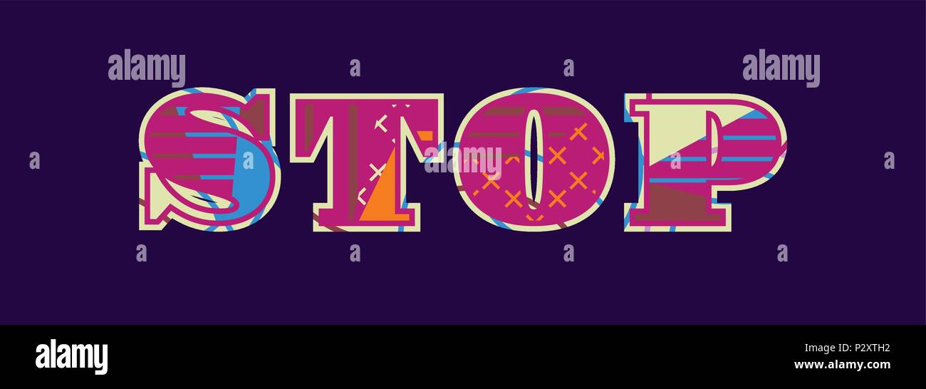 The word STOP concept written in colorful abstract typography. Vector ...