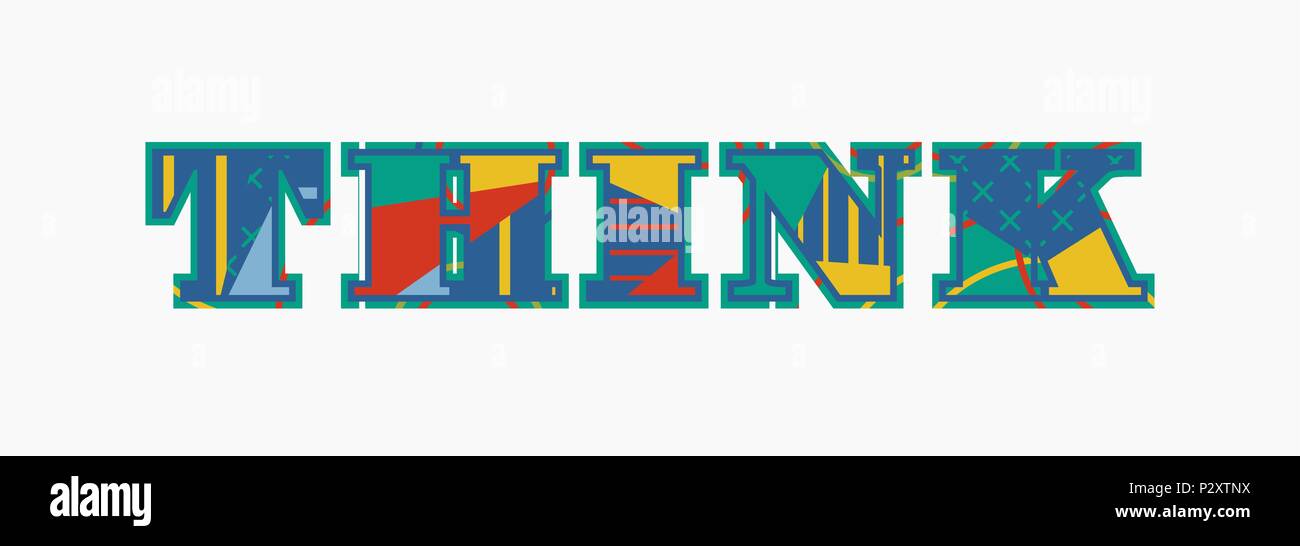 The word THINK concept written in colorful abstract typography. Vector ...
