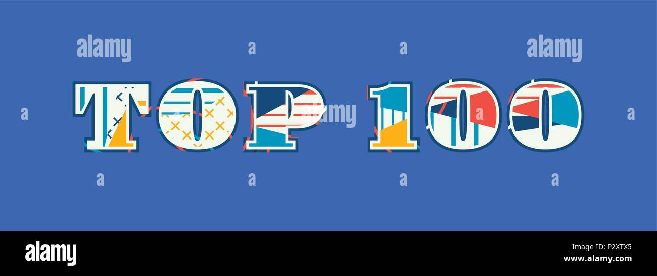 The words TOP 100 concept written in colorful abstract typography ...