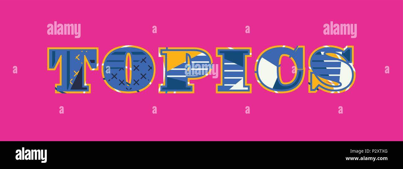 The word TOPICS concept written in colorful abstract typography. Vector ...