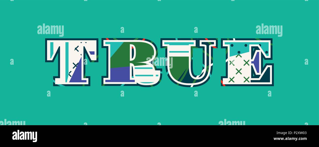 The word TRUE concept written in colorful abstract typography. Vector ...