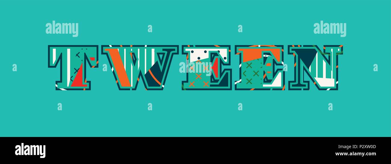The word TWEEN concept written in colorful abstract typography. Vector ...