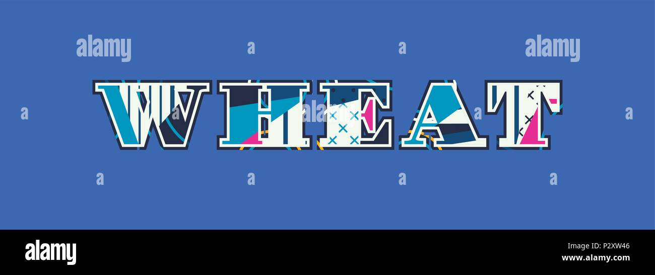 The word WHEAT concept written in colorful abstract typography. Vector ...