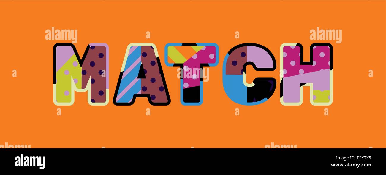 The word MATCH concept written in colorful abstract typography. Vector ...