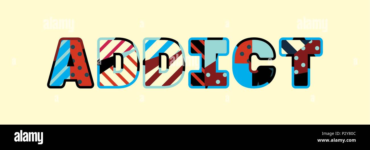 The word ADDICT concept written in colorful abstract typography. Vector ...