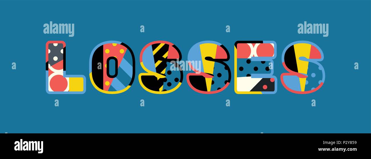 The word LOSSES concept written in colorful abstract typography. Vector ...