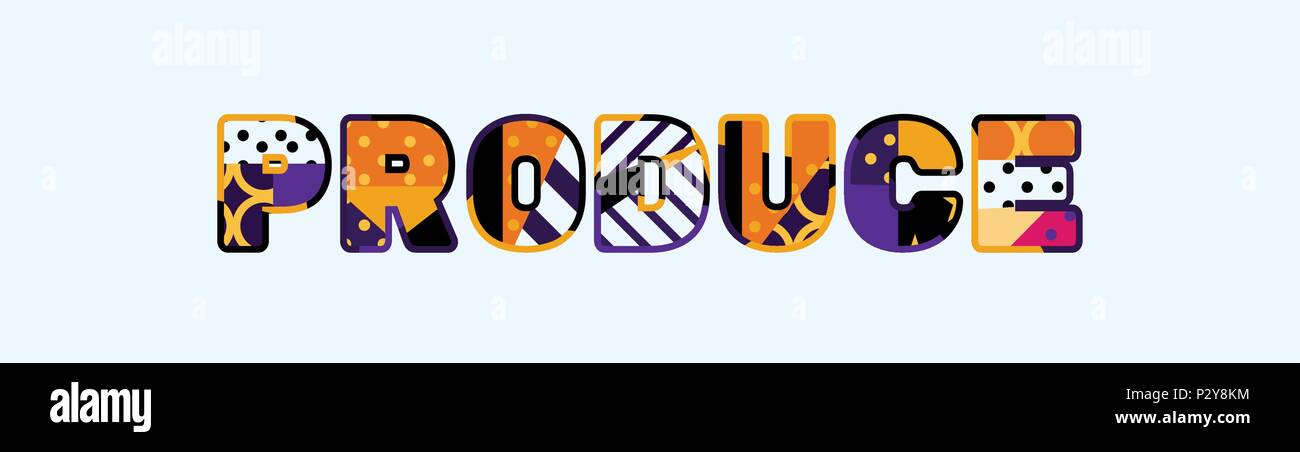 The word PRODUCE concept written in colorful abstract typography ...