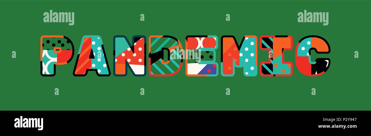 The word PANDEMIC concept written in colorful abstract typography ...
