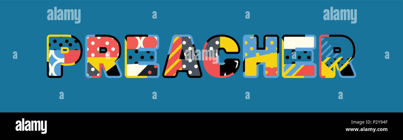 The word PREACHER concept written in colorful abstract typography ...