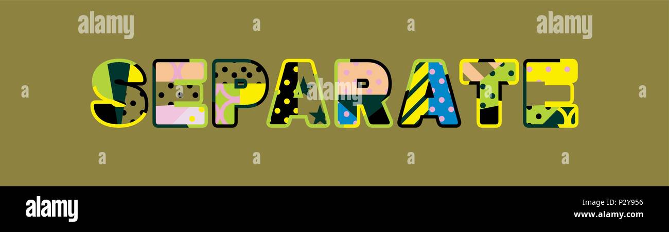 The word SEPARATE concept written in colorful abstract typography ...