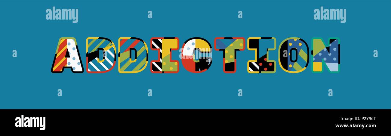 The word ADDICTION concept written in colorful abstract typography ...