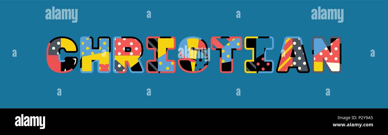 The word CHRISTIAN concept written in colorful abstract typography ...