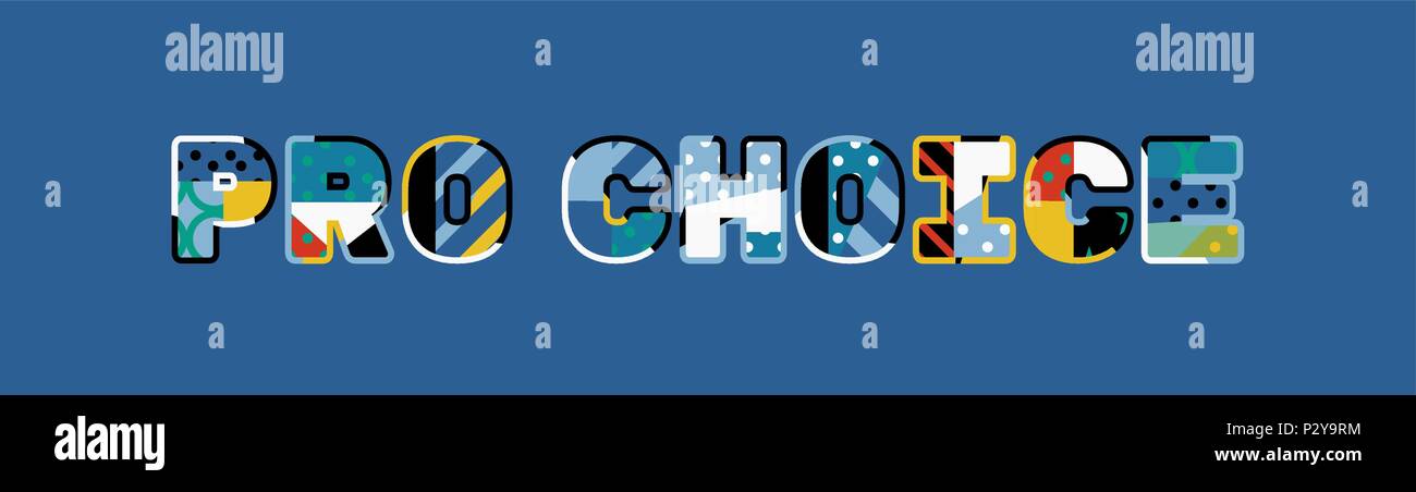 The word PRO CHOICE concept written in colorful abstract typography ...