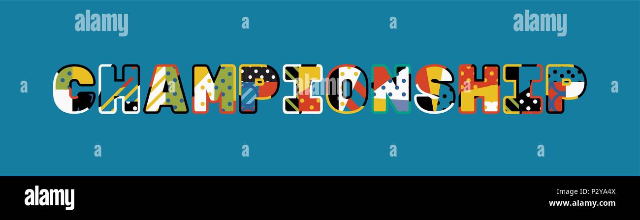 The word CHAMPIONSHIP concept written in colorful abstract typography ...