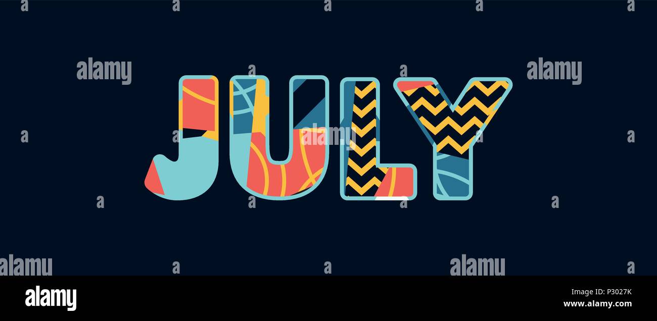 The word JULY concept written in colorful abstract typography. Vector ...