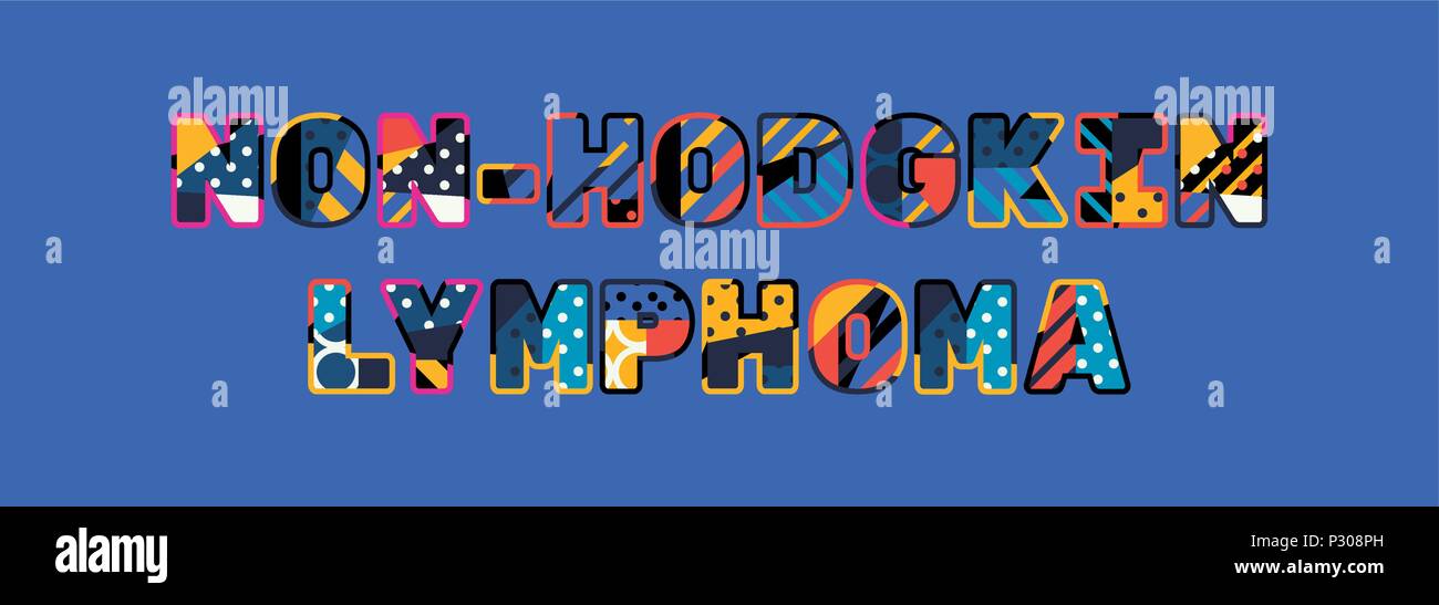 The words NON-HODGKIN LYMPHOMA concept written in colorful abstract ...