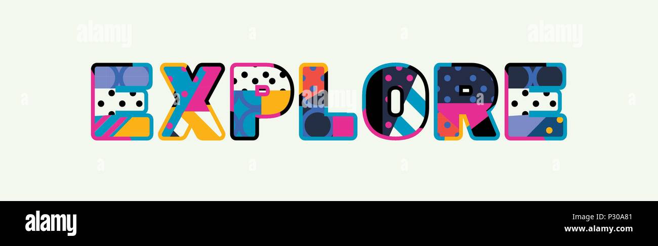 The word EXPLORE concept written in colorful abstract typography ...