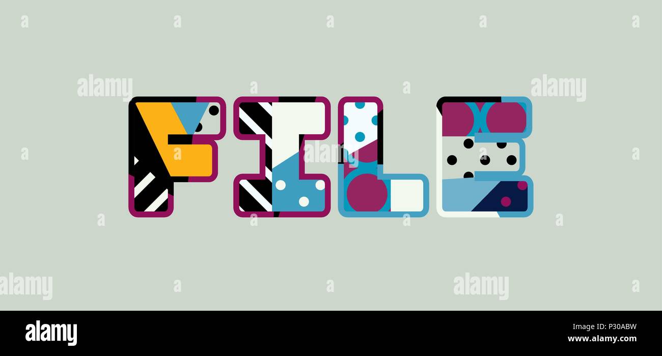 The word FILE concept written in colorful abstract typography. Vector ...
