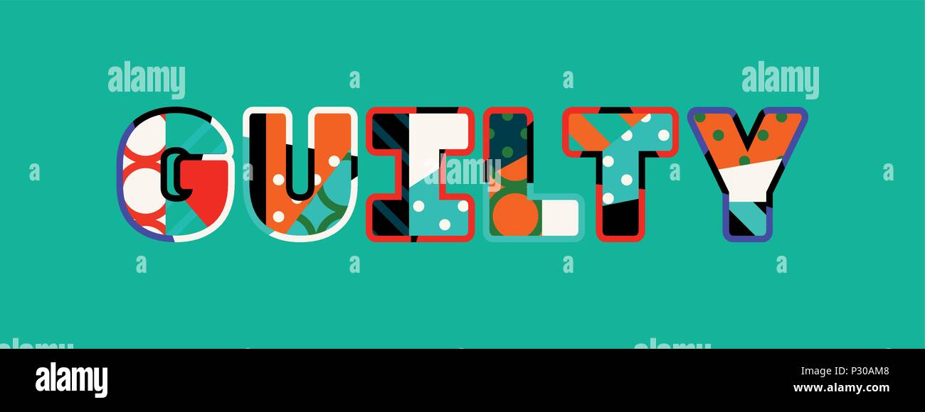 The word GUILTY concept written in colorful abstract typography. Vector ...
