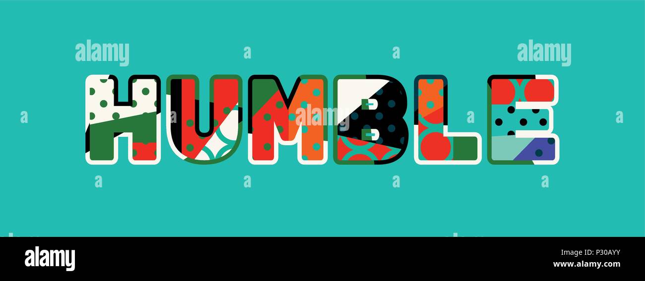 The word HUMBLE concept written in colorful abstract typography. Vector ...