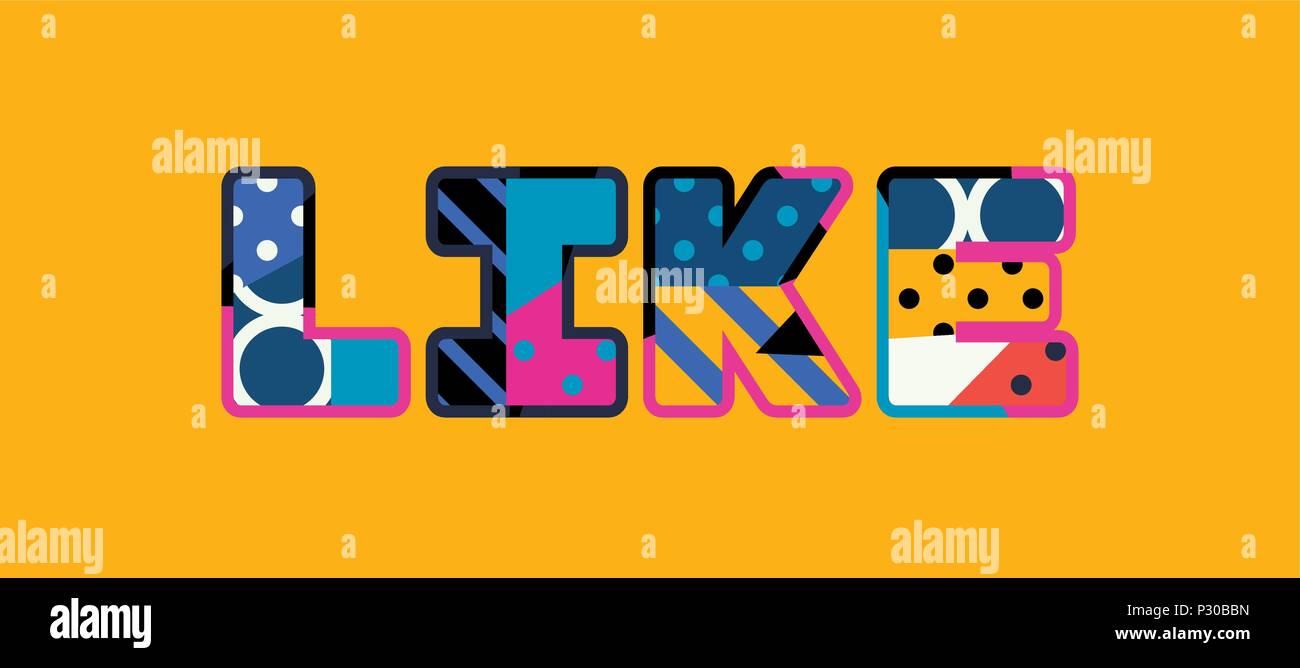 The word LIKE concept written in colorful abstract typography. Vector ...