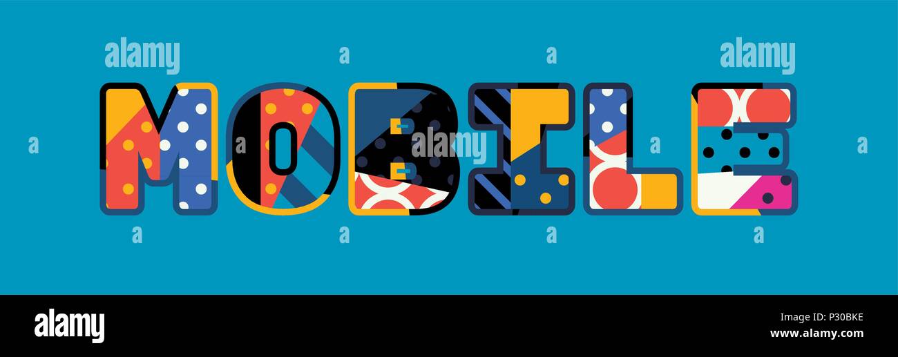 The word MOBILE concept written in colorful abstract typography. Vector ...