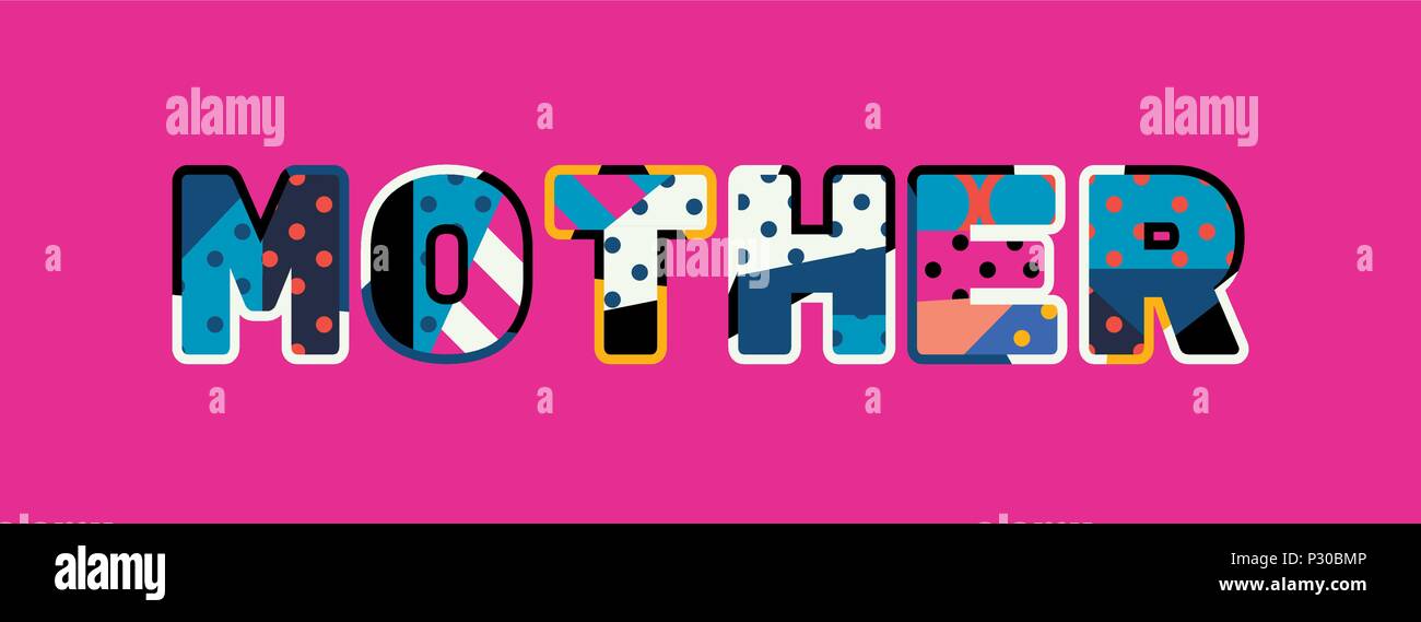 The word MOTHER concept written in colorful abstract typography. Vector ...