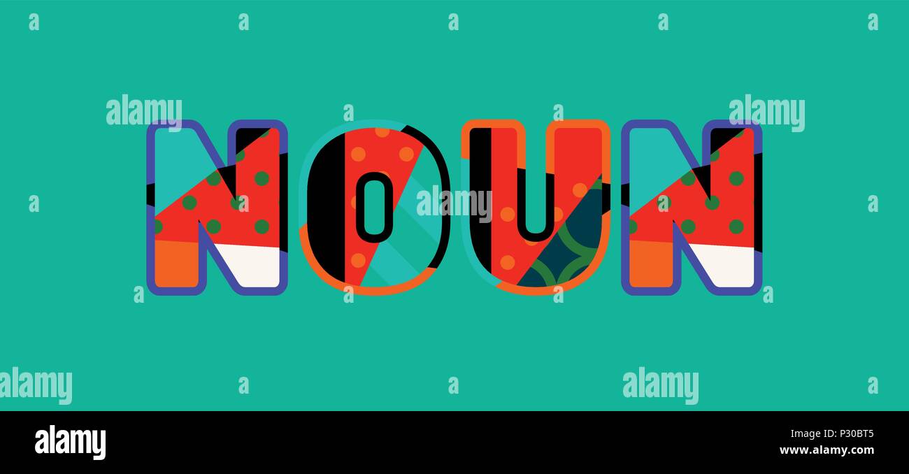 The word NOUN concept written in colorful abstract typography. Vector EPS 10 available Stock ...