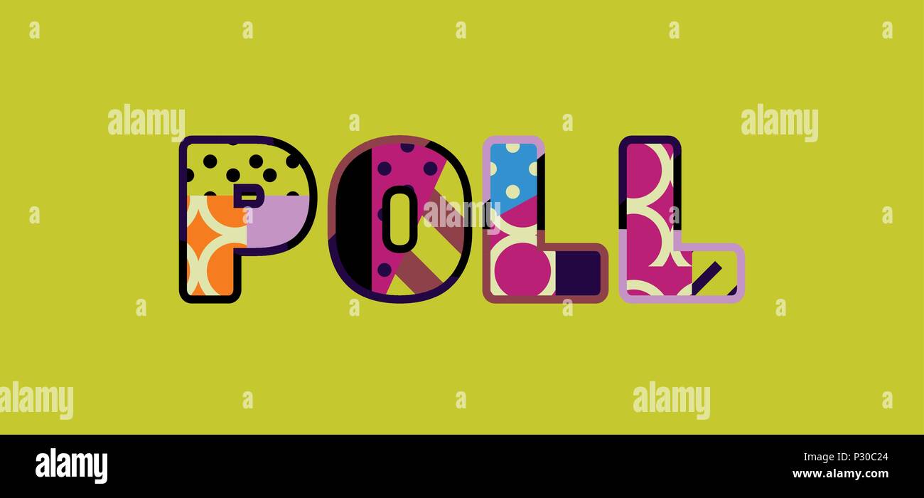The word POLL concept written in colorful abstract typography. Vector ...