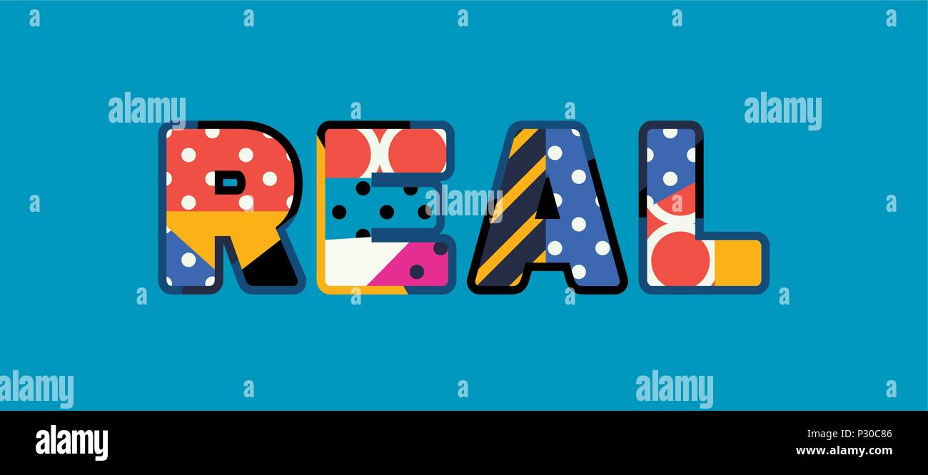 The word REAL concept written in colorful abstract typography. Vector ...