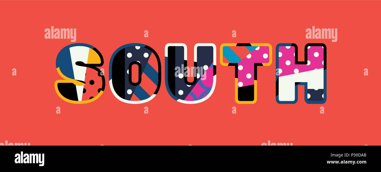 The word SOUTH concept written in colorful abstract typography. Vector ...