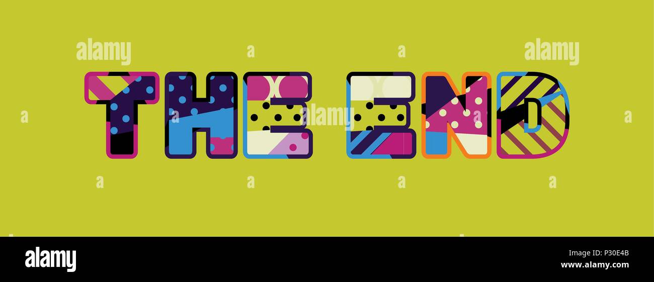 The words THE END concept written in colorful abstract typography ...