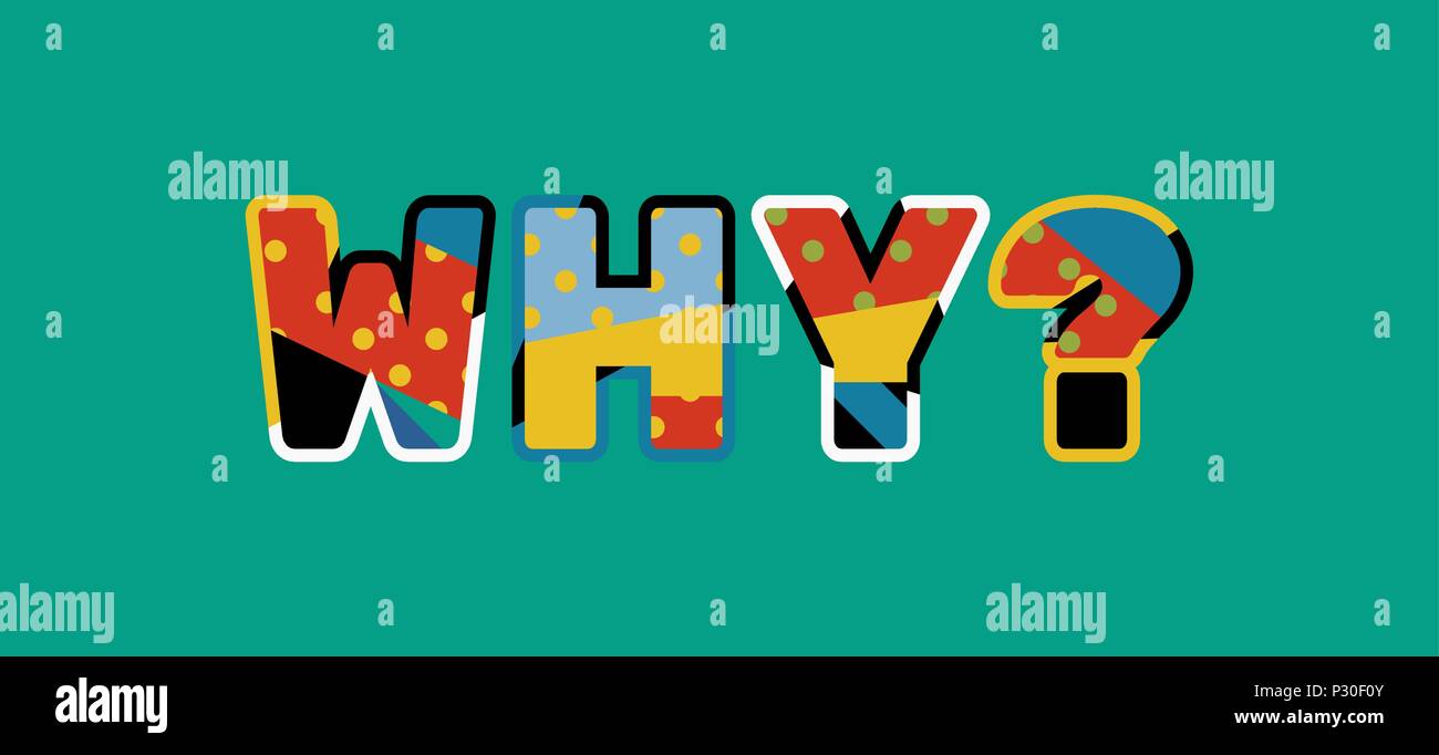 The word WHY? concept written in colorful abstract typography. Vector ...