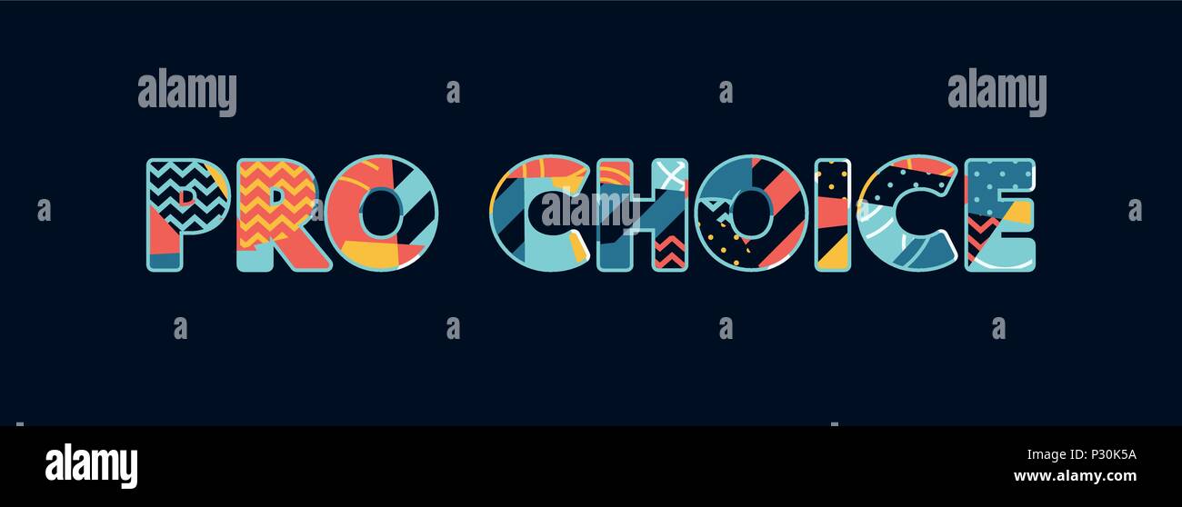 The word PRO CHOICE concept written in colorful abstract typography ...