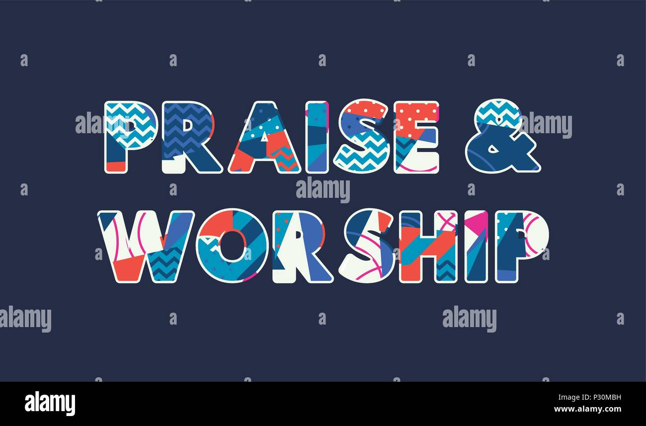 The words PRAISE AND WORSHIP concept written in colorful abstract ...