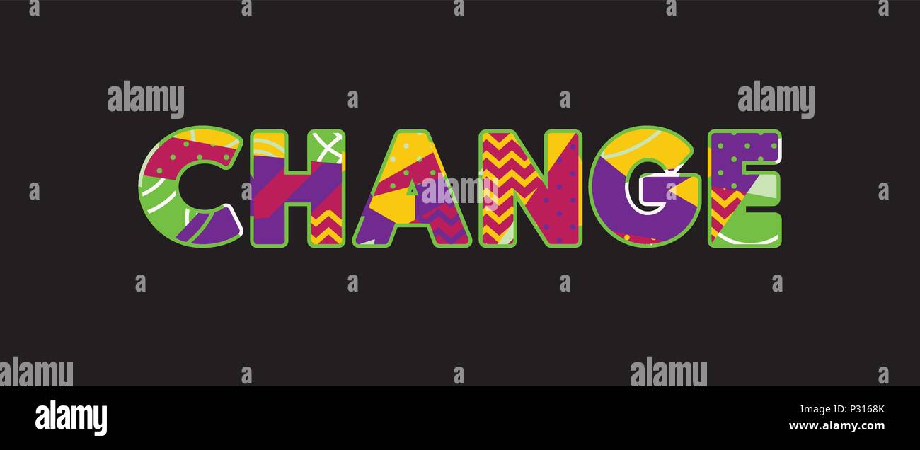The word CHANGE concept written in colorful abstract typography. Vector ...