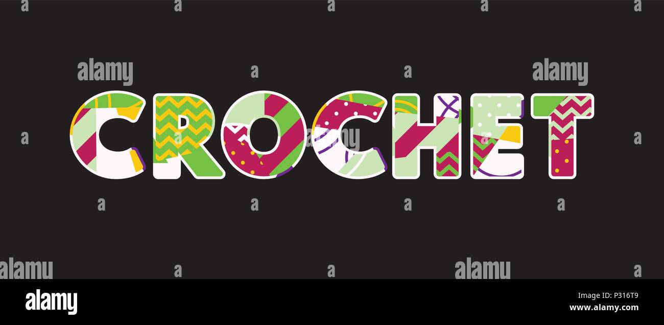 The word CROCHET concept written in colorful abstract typography ...