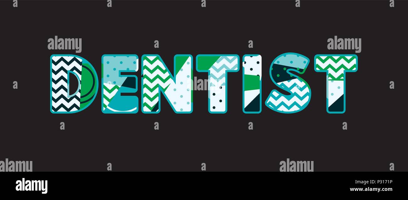 The word DENTIST concept written in colorful abstract typography ...