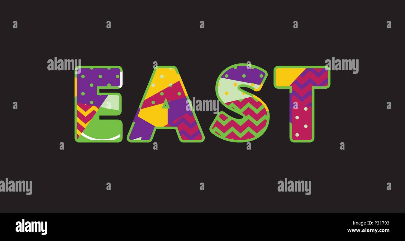 The word EAST concept written in colorful abstract typography. Vector ...