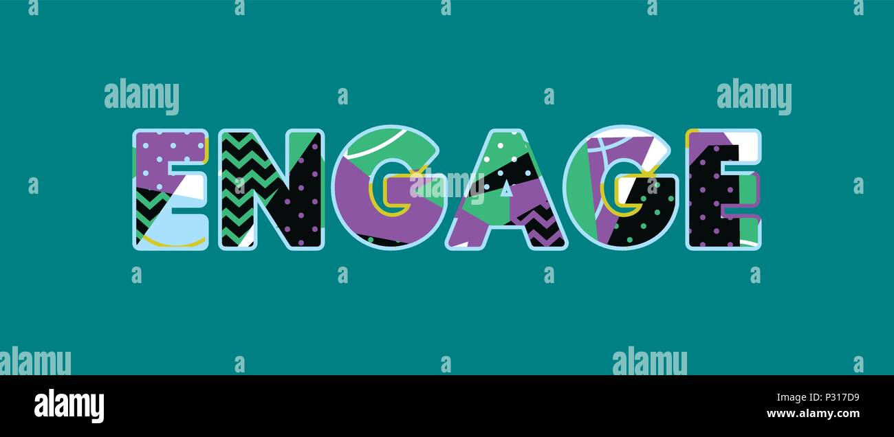 The word ENGAGE concept written in colorful abstract typography. Vector ...