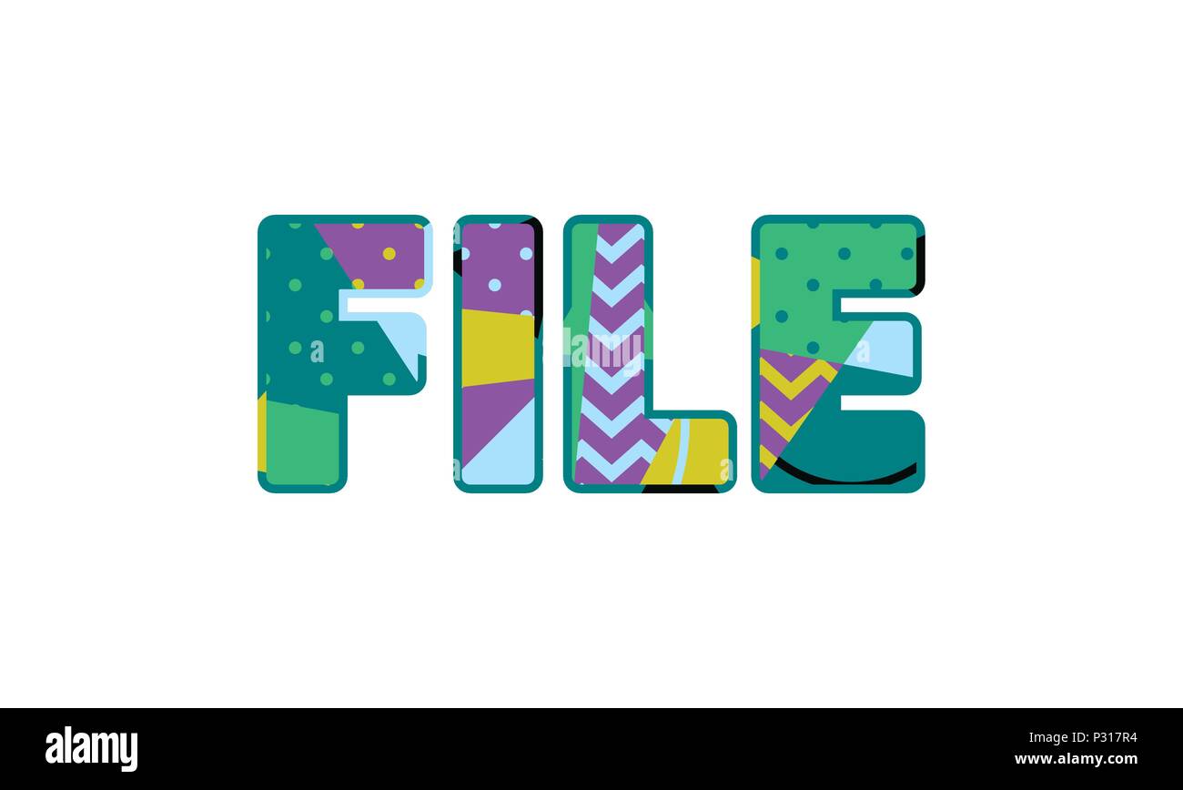 The word FILE concept written in colorful abstract typography. Vector ...