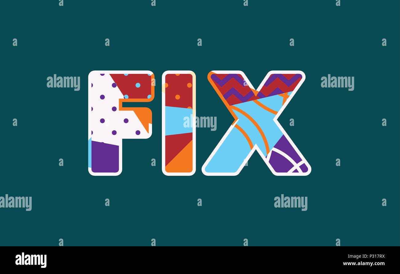 The word FIX concept written in colorful abstract typography. Vector ...