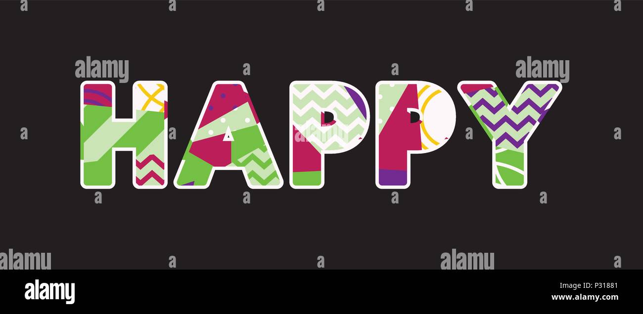 The word HAPPY concept written in colorful abstract typography. Vector ...