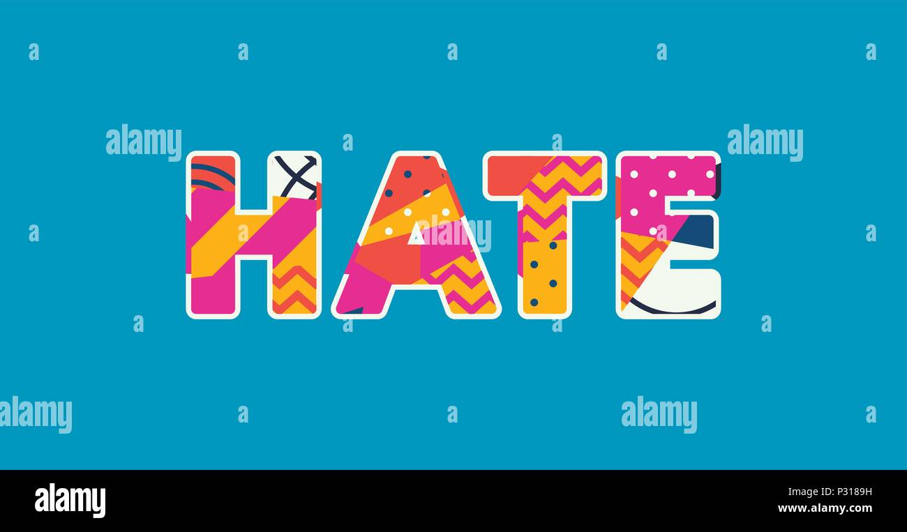 The word HATE concept written in colorful abstract typography. Vector ...
