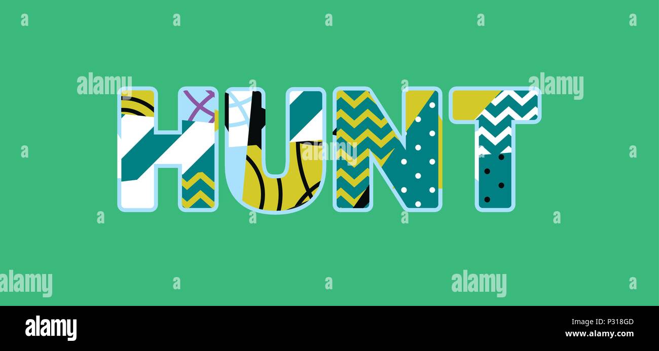 The word HUNT concept written in colorful abstract typography. Vector ...