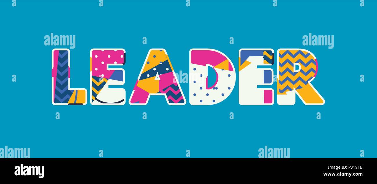 The word LEADER concept written in colorful abstract typography. Vector ...